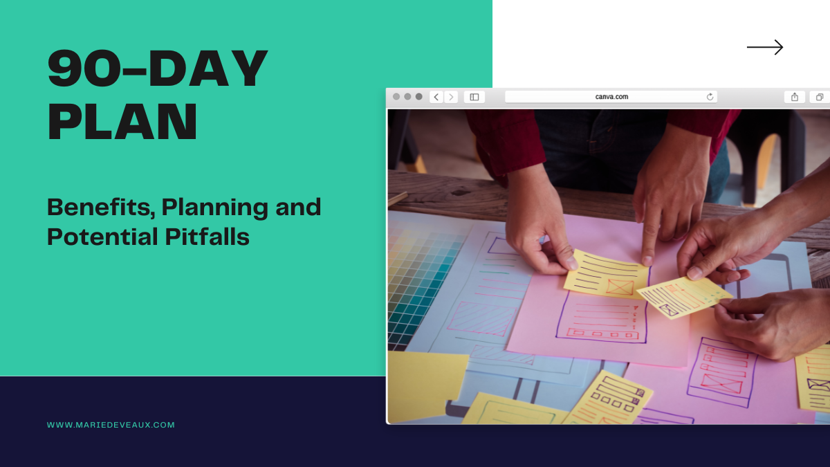 90-Day Plan: Benefits, Planning, and Potential Pitfalls - Marie Deveaux