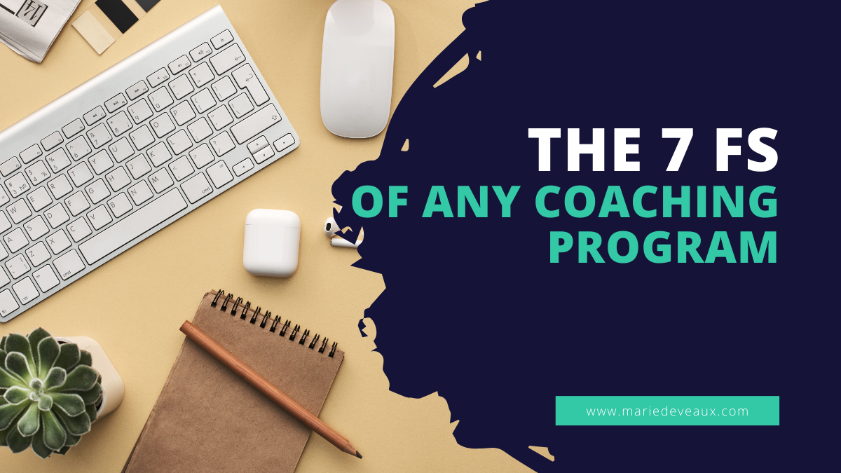 The 7Fs: The Cornerstones of Any Effective Coaching Program - Marie Deveaux